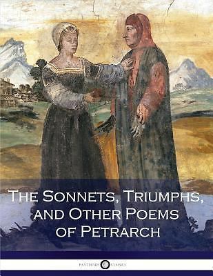 The Sonnets, Triumphs, and Other Poems of Petrarch, , Petrarch, Very ...
