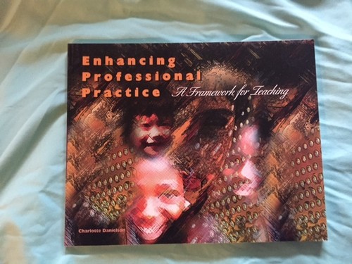 Enhancing Professional Practice: A Framework for Teaching-Danielson ...