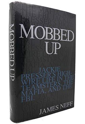 Mobbed Up: Jackie Presser's High-Wire L..., Neff, James 9780871133441| eBay