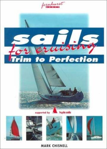 Sails for Cruising : Trim to Perfection by Mark Chisnell (1998, Trade ...