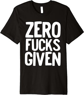 Zero F*cks Given Funny T shirt tee don't care | eBay