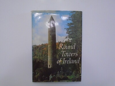 Round Towers Of Ireland:A Study & Gazetteer By George Lennox Barrow ...