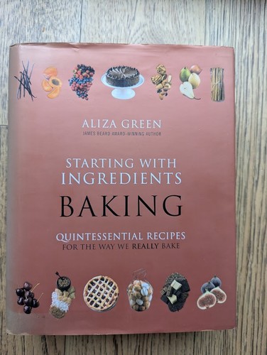 Starting with Ingredients : Baking -HC w/ DJ, Aliza Green 9780762431588 ...