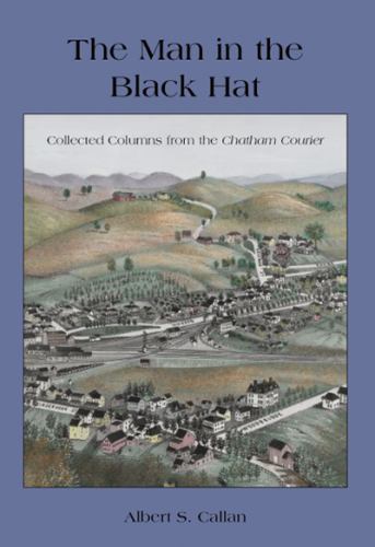 Man in the Black Hat : Collected Columns from the Chatham Courier by ...