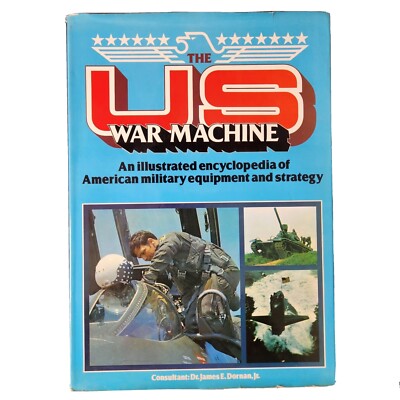 The U. S. War Machine : An Encyclopedia of American Military Equipment ...