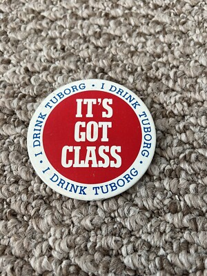 Vintage It’s Got Class I Drink Tuborg Beer Brewery 3" Pinback Pin Badge ...
