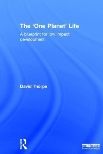'One Planet' Life : A Blueprint for Low Impact Development by David ...