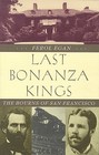 LAST BONANZA KINGS: THE BOURNS OF SAN FRANCISCO By Ferol Egan ...
