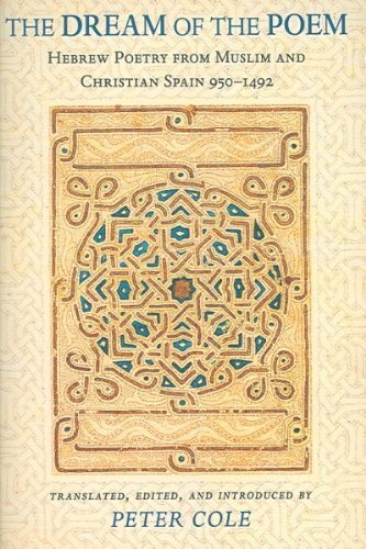 THE DREAM OF THE POEM, HEBREW POETRY FROM MUSLIM AND By Peter Cole ...