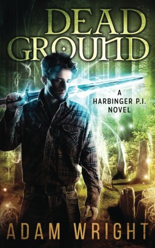 DEAD GROUND (HARBINGER P.I.) (VOLUME 4) By Adam J Wright 9781539775966 ...