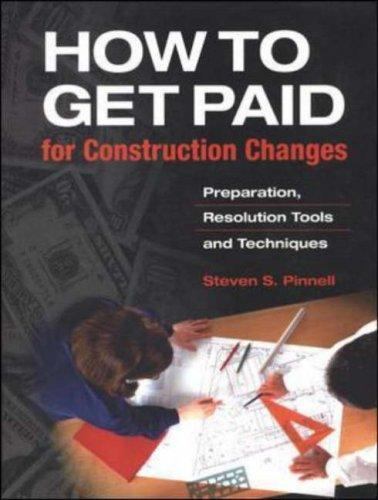 How to Get Paid for Construction Changes: Preparation, Resolution Tools ...