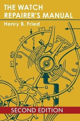 Henry B Fried The Watch Repairer's Manual (Relié) | eBay