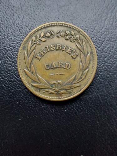 1863 CIVIL WAR TOKEN, FRISBEIE'S CARD WHOLESALE DRY GOODS. DET. MICH X ...