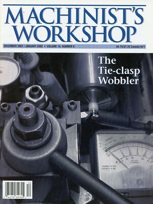 Machinist's Workshop Magazine Dec 2001/Jan 2002 The Tie-Clasp Wobbler ...