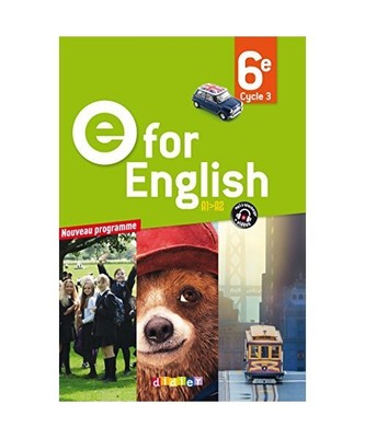 E for English 6e - Anglais Ed.2016 - Livre de l'élève: Cycle 3 A1>A2 ...