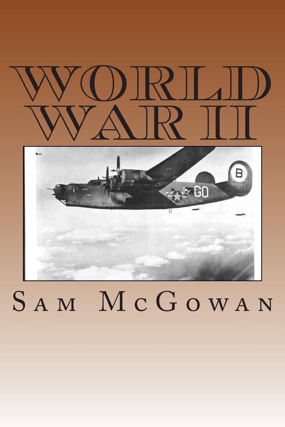 World War II: World War II articles by Sam McGowan by Sam McGowan ...