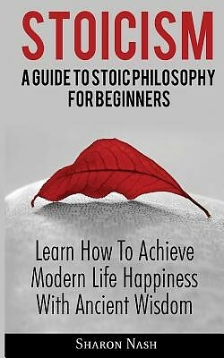 Stoicism: Guide Stoic Philosophy For Beginners Learn How by Nash ...