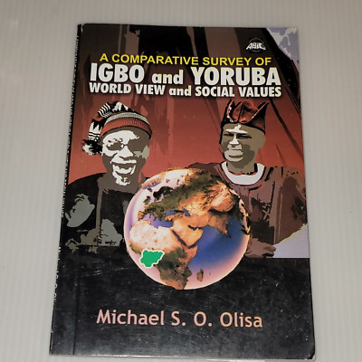 A Comparative Survey of Igbo & Yoruba Worldview & Social Values-MICHAEL ...