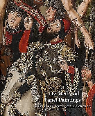 Late Medieval Panel Paintings. Volume 2 : Methods, Materials and ...