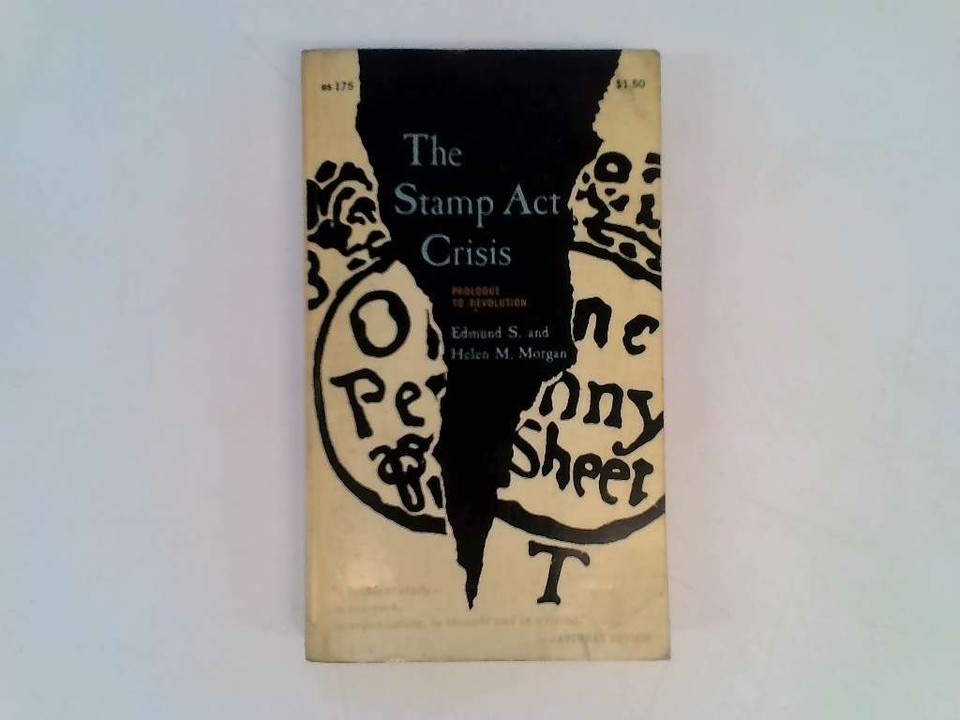 The Stamp Act Crisis. - E. S. & H. M. Morgan. - 1963 - Collier Books | eBay