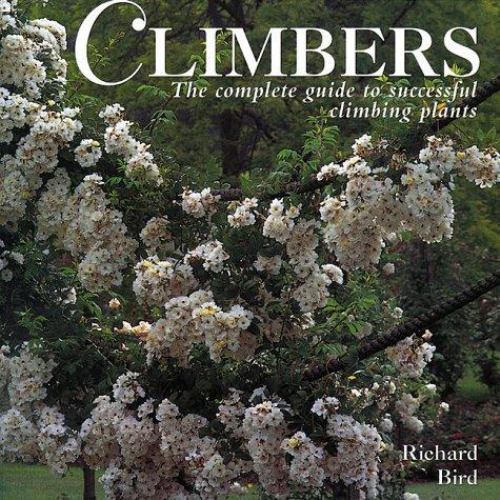 Climbers : The Complete Guide to Successful Climbing Plants by Richard ...
