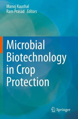 Microbial Biotechnology in Crop Protection by Manoj Kaushal (English ...