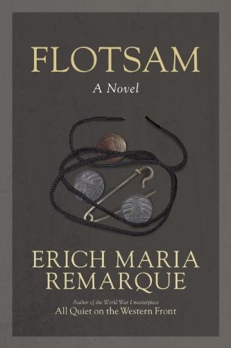 FLOTSAM: A NOVEL By Erich Maria Remarque & Denver Lindley **BRAND NEW ...