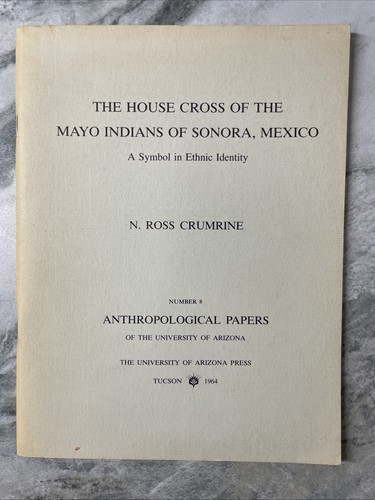 The House Cross of the Mayo Indians of Sonora, Mexico University of ...