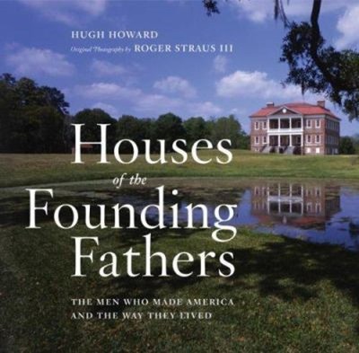 Houses of the Founding Fathers Hardcover Hugh Howard 9781579652753| eBay