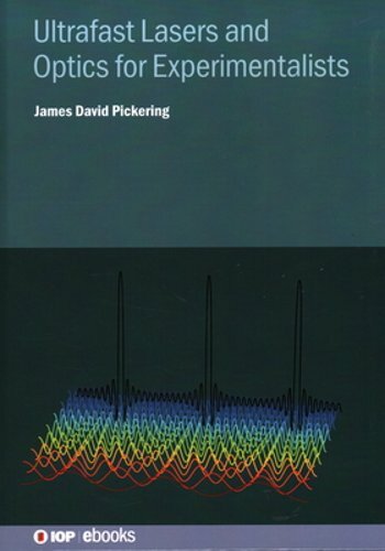 Ultrafast Lasers and Optics for Experimentalists by James D Pickering: New 9780750336574| eBay