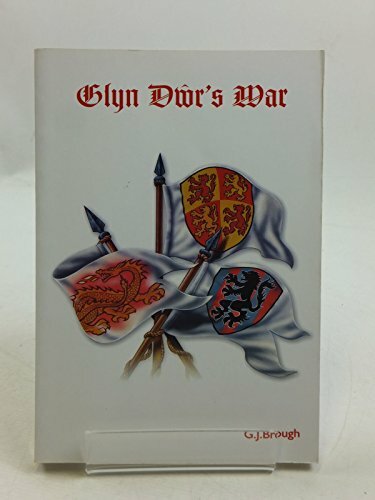 Glyn Dwr's War: The Campaigns of the Last Prince ... by Brough, Gideon ...