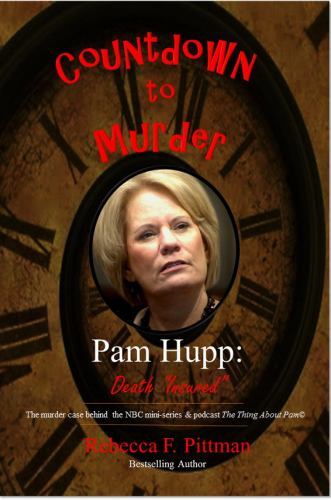 Countdown to Murder: Pam Hupp : (Death Insured ) Behind the Scenes Account by Rebecca F. Pittman ...