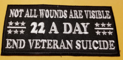 NOT ALL WOUNDS ARE VISIBLE 22 A Day END VETERAN SUICIDE Patch approx 2 ...