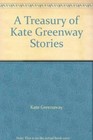 A Treasury of Kate Greenaway Stories - Hardcover By Kate Greenaway ...