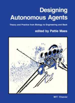 Designing Autonomous Agents: Theory and - Paperback, by Maes Pattie ...