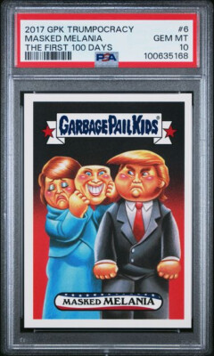 2017 GPK TRUMPOCRACY FIRST 100 DAYS 6 Masked Melania TRUMP PR 226 PSA ...