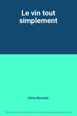 Le vin tout simplement, Enrico Bernardo | eBay