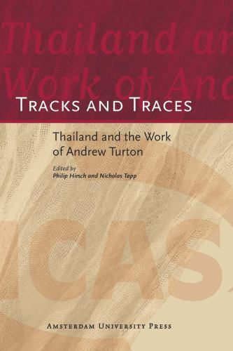 Tracks and Traces : Thailand and the Work of Andrew Turton by Nicholas ...