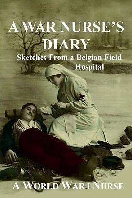 War Nurse's Diary - Sketches from a Belgian Field Hospital by A. World ...