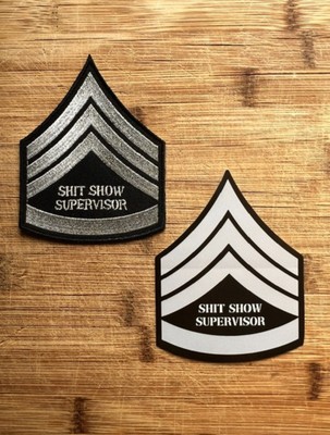 Sh!t Show Supervisor Sergeant Stripes Iron On Patch 4.5 Inches & 4 Inch ...