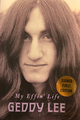 Geddy Lee RUSH Autographed Signed 1st Ed My Effin' Life Hardcover Book ...