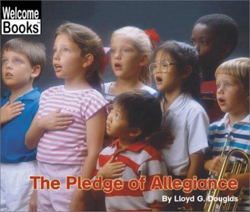 The Pledge of Allegiance (Welcome Books) by Lloyd G. Douglas ...
