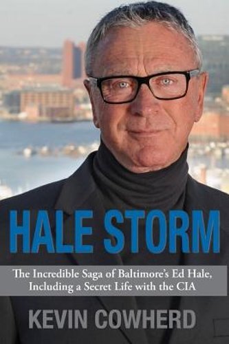 Hale Storm: The Incredible Saga of Baltimore's Ed Hale, Including a ...