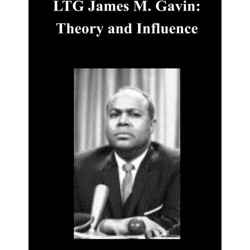 Ltg James M. Gavin: Theory and Influence - Paperback NEW Col, U. S ...