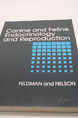 CANINE AND FELINE ENDOCRINOLOGY AND REPRODUCTION By Edward C. Feldman ...