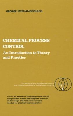 Chemical Process Control: An Introduction to Theory and Practice ...