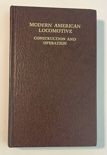 Modern American Locomotive Construction and Operation, Frederick John ...