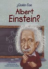 QUIEN FUE ALBERT EINSTEIN / WHO WAS ALBERT EINSTEIN By Jess Brallier ...