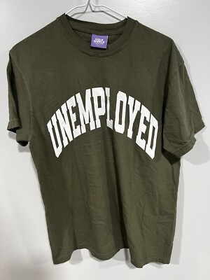 Unemployed T-shirt. | eBay