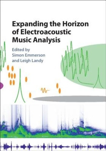 Expanding the Horizon of Electroacoustic Music Analysis by Leigh Landy ...